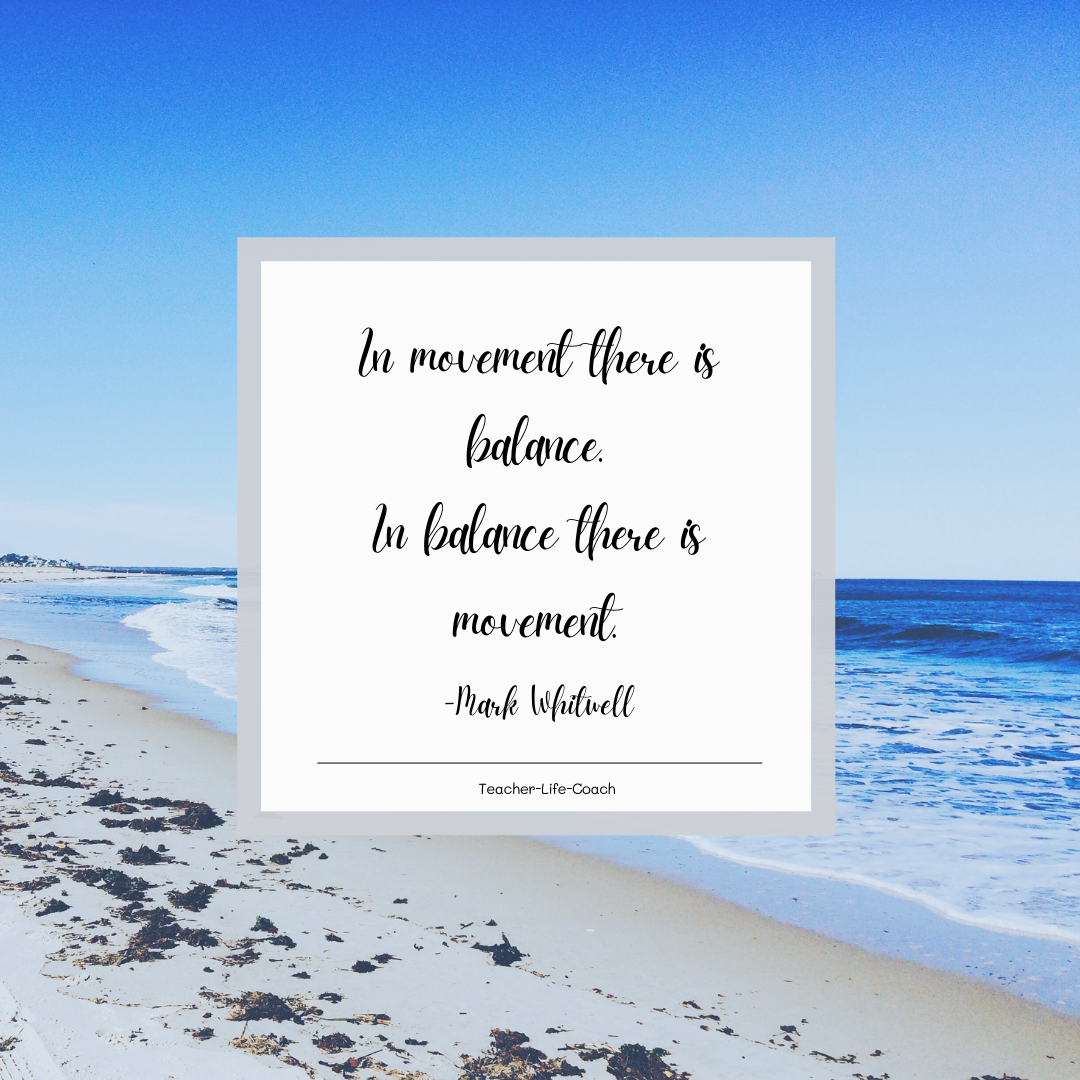 Creating Balance (Part 3) – Teacher-Life-Coach